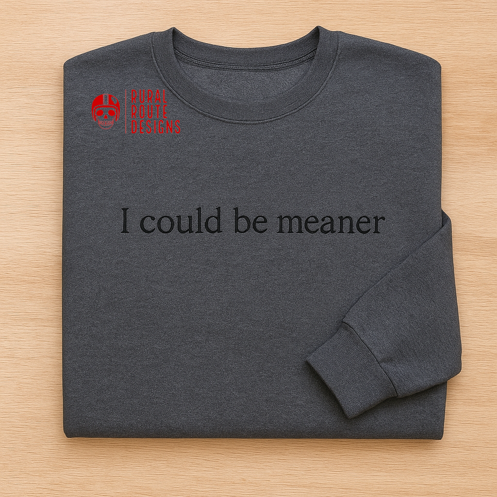 I could be meaner embroidered – Rural Route Designs